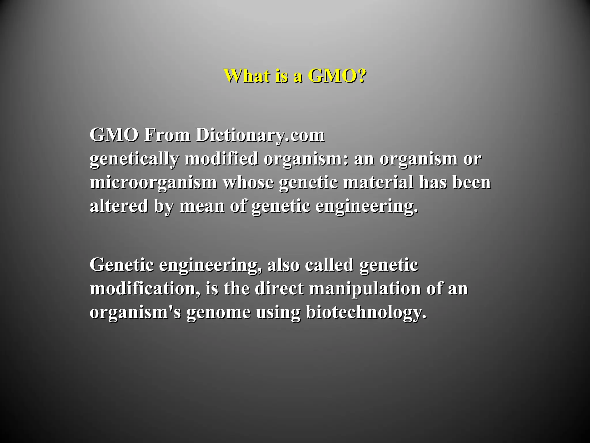 Genetically modified Organisms: Are they good to humanlife?.ppt