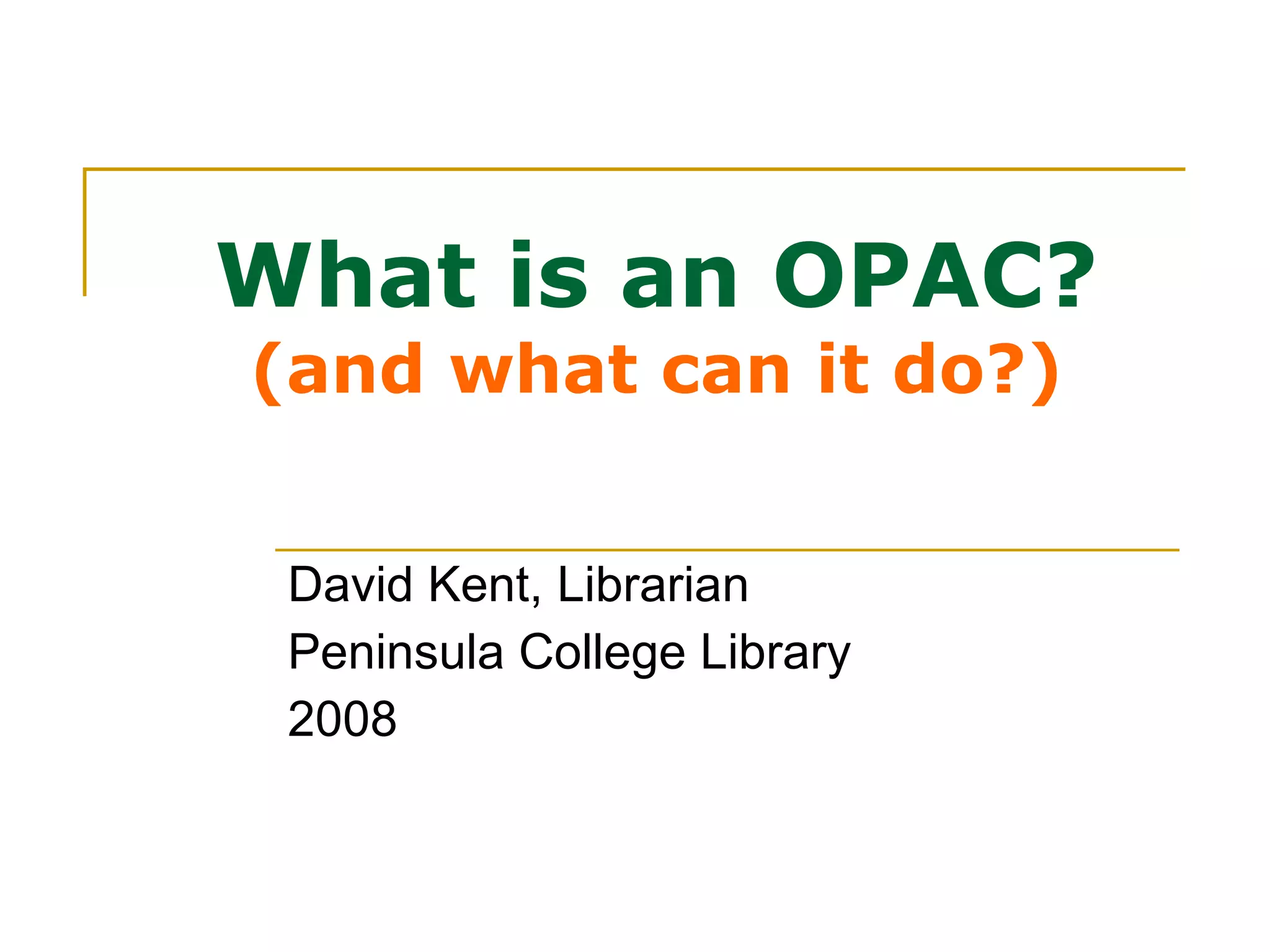 1 What Is An Opac (And What Can It Do) | PPT