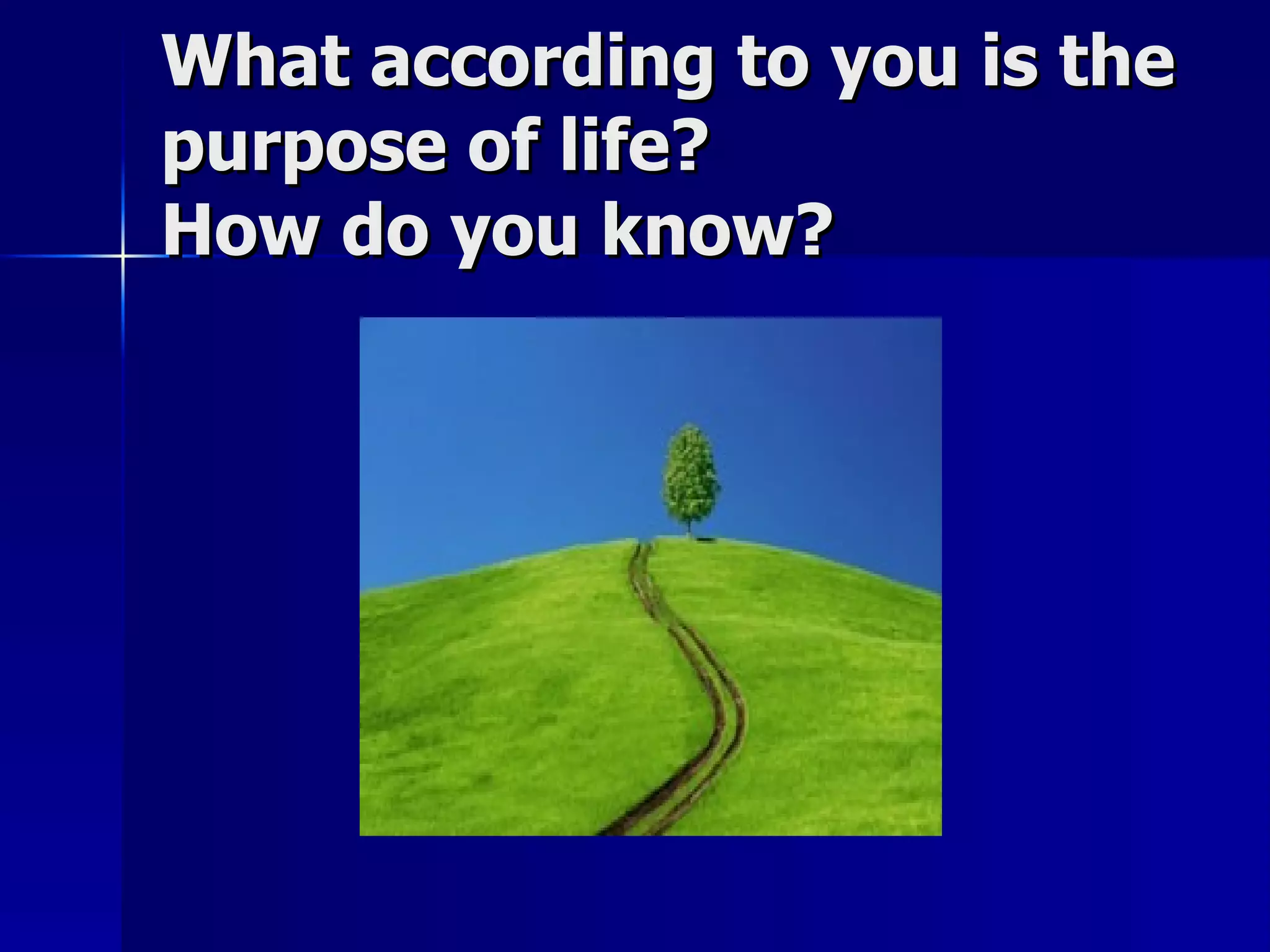 1 What Is The Meaning And Purpose Of Life | PPT