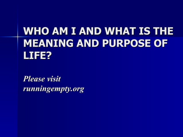 1 What Is The Meaning And Purpose Of Life | PPT