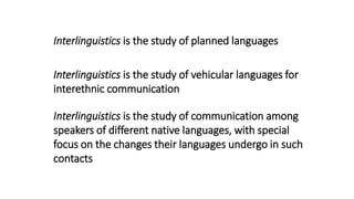 What is interlinguistics. | PPTX
