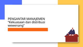 10-11. “Kekuasaan dan distribusi wewenang”.pptx