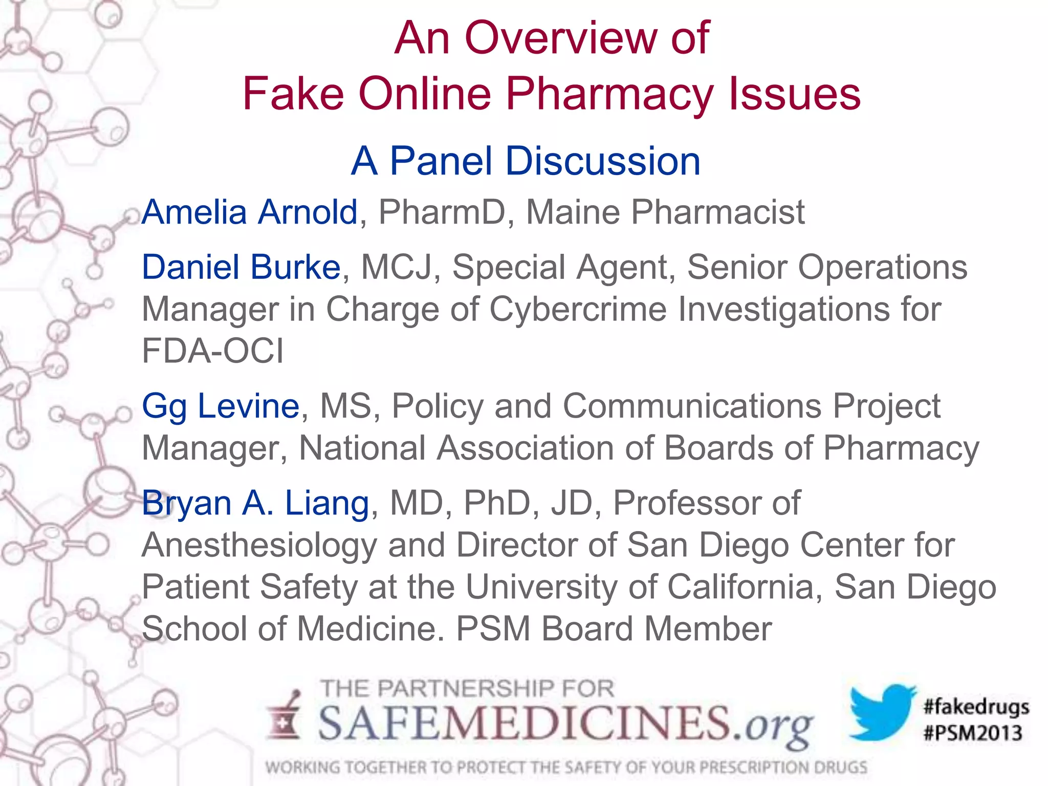 Panel 2 Moderated by Dr. Bryan Liang Overview of Fake Online Pharmacy ...