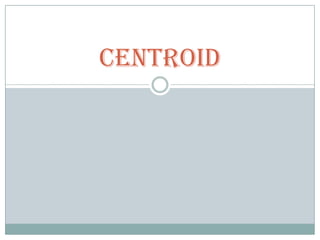CENTROID | PPTX