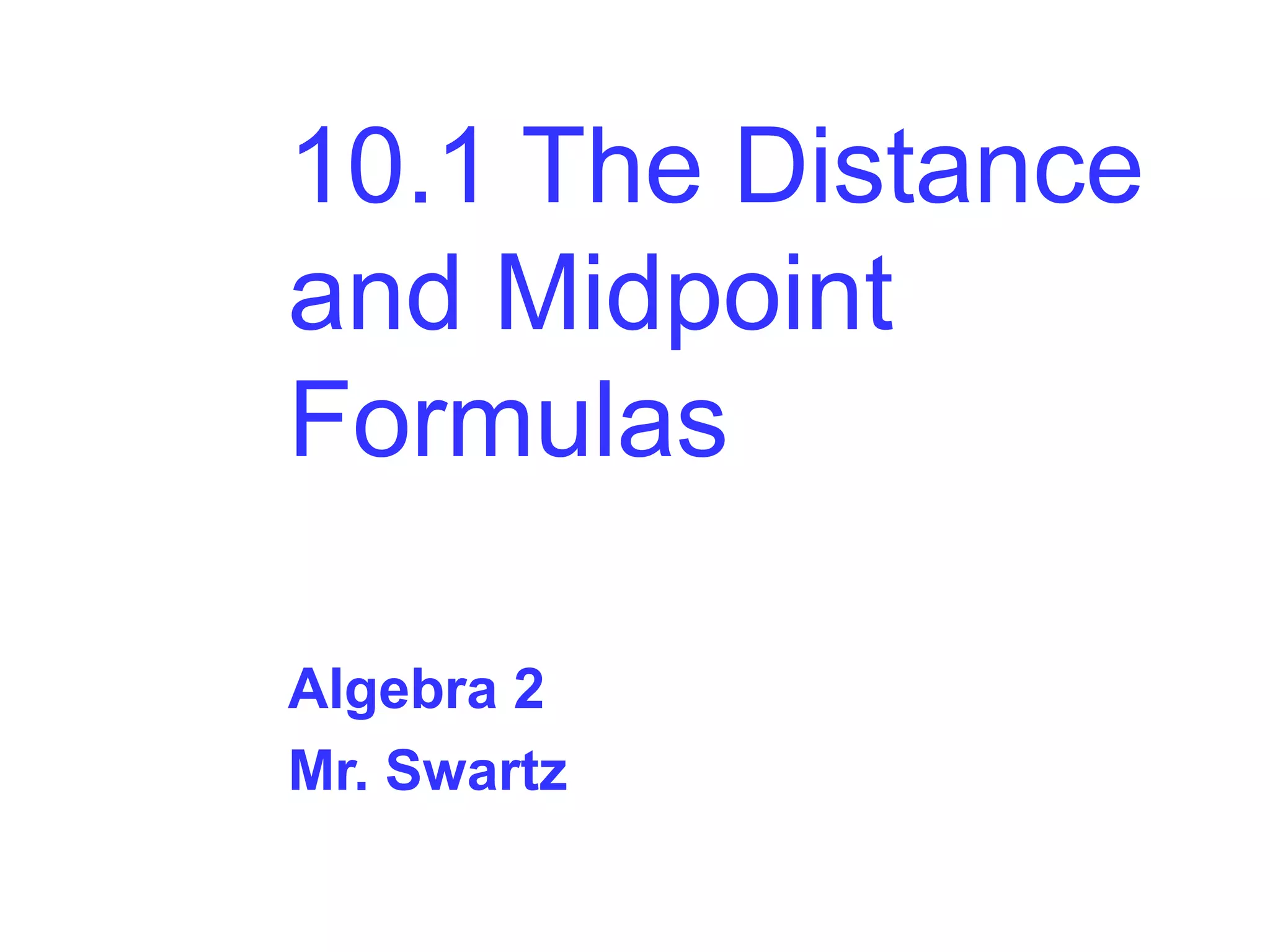 10.1 Distance and Midpoint Formulas | PPT