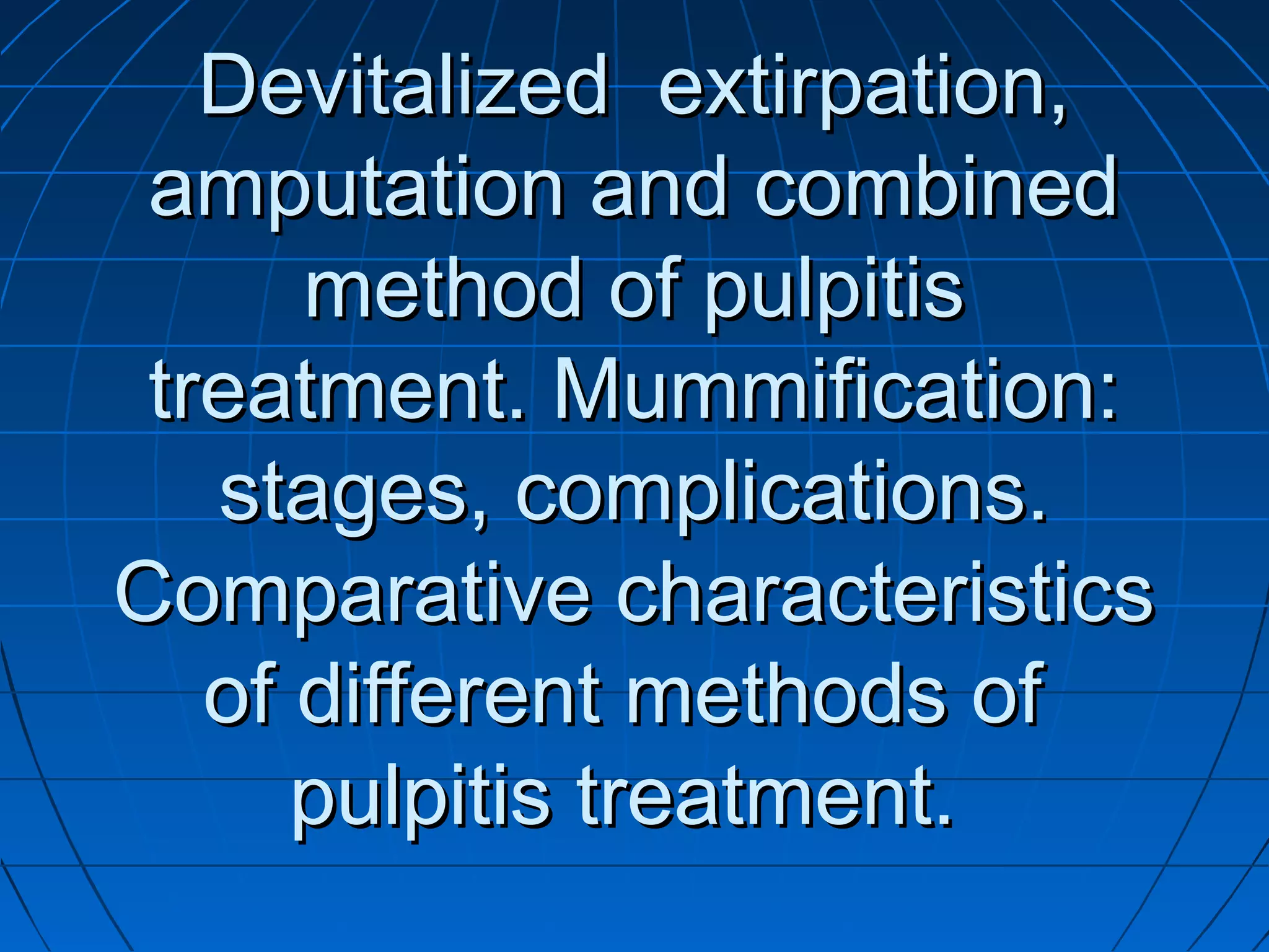 Devitalized extirpation, amputation and combined method | PPT