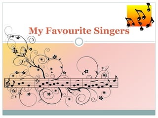 My Favourite Singers | PPTX