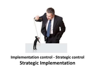 Implementation control - strategic control - strategic implementation ...