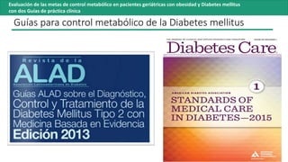 Evaluación de las metas de control metabólico en pacientes geriátricas ...
