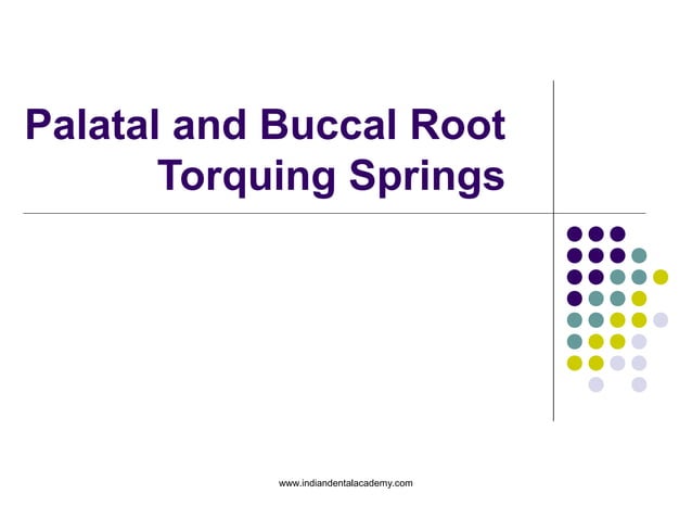 palatal and buccal root torquing springs. jco 2002. | PPT