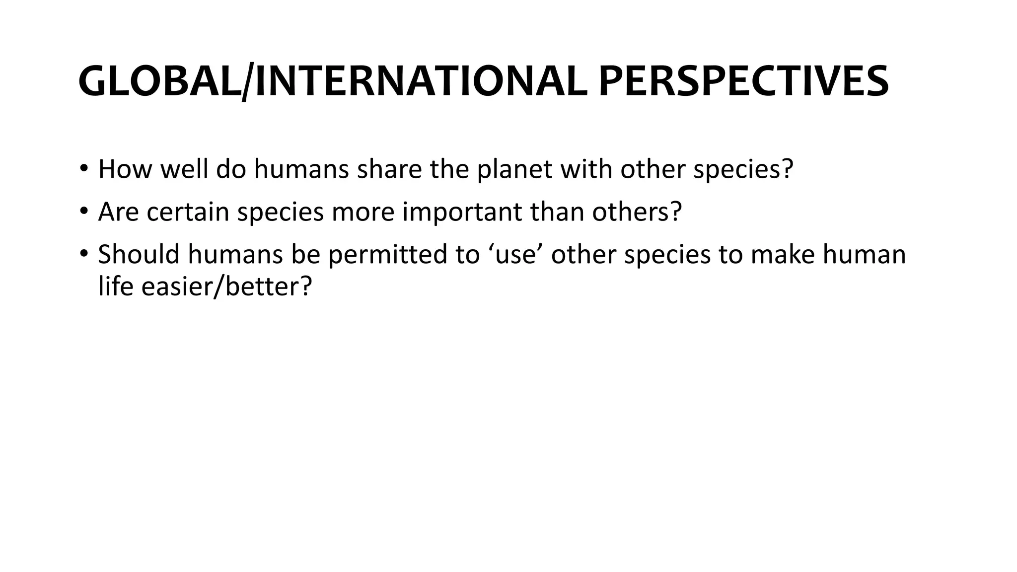 GLOBAL PERSPECTIVE CAMBRIDGE IGCSE: HUMANS AND OTHER SPECIES | PPTX