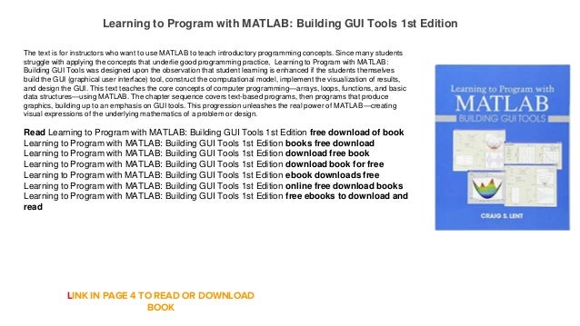 Learning To Program With Matlab Building Gui Tools 1st Edition Free