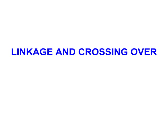 linkage and crossing over | PPT | Genetics | Science