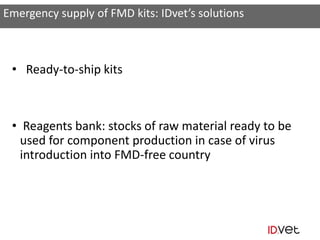 Emergency supply of FMD diagnostic kits: reagent banks & IDvet ...
