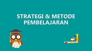 Strategi dan Metode Pembelajaran | PPTX