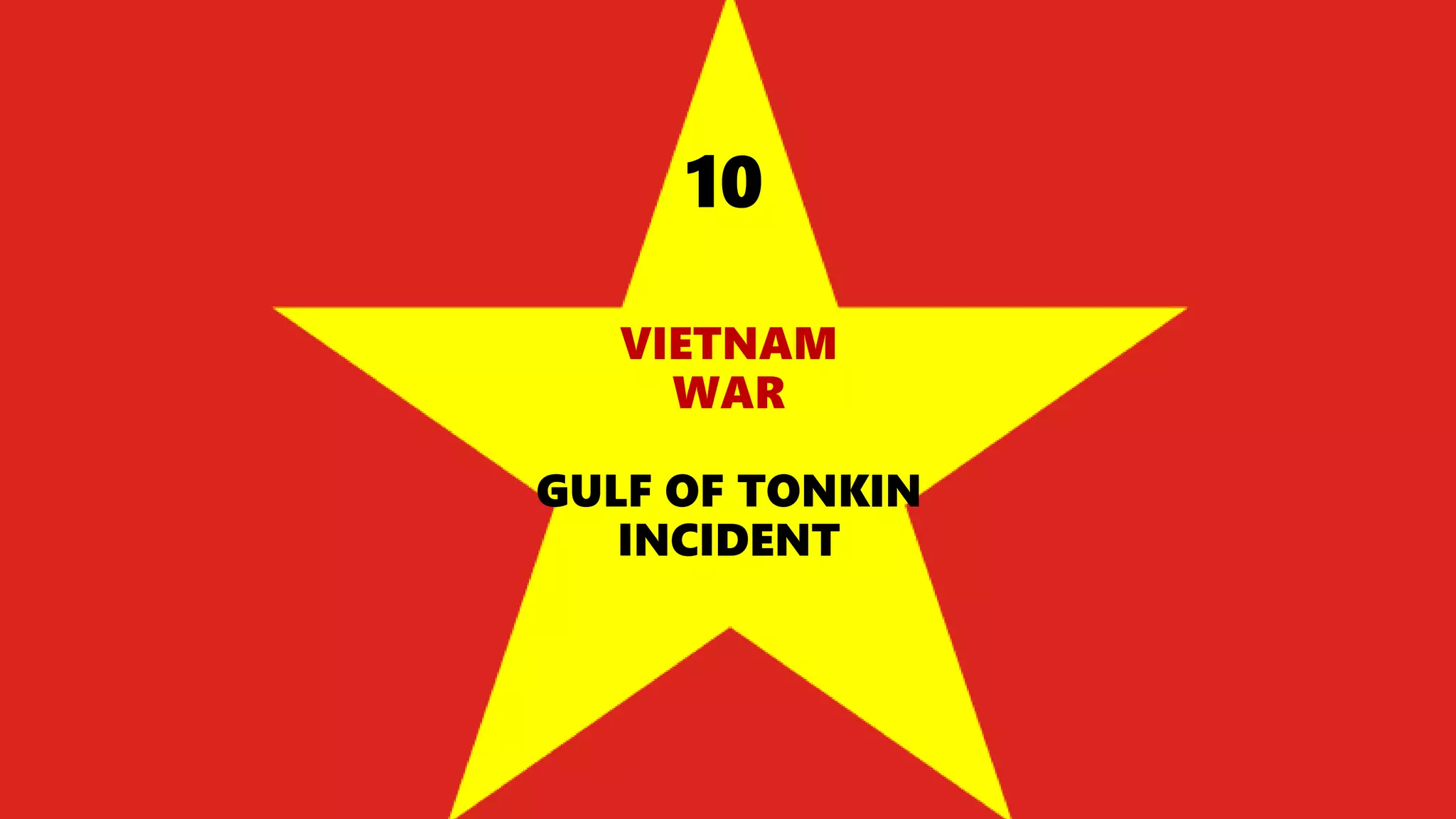 VIETNAM WAR - 10. GULF OF TONKIN INCIDENT | PPTX