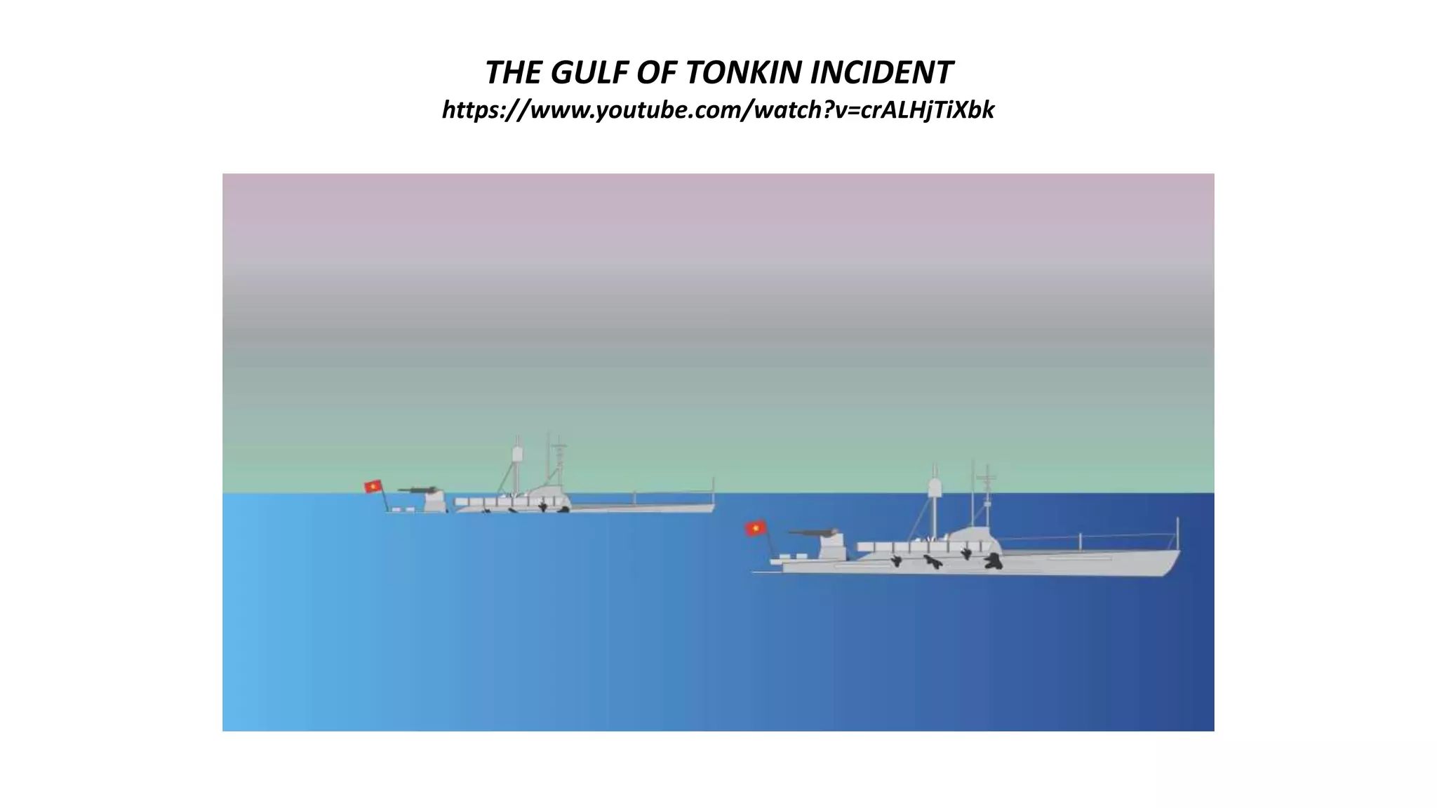 VIETNAM WAR - 10. GULF OF TONKIN INCIDENT | PPTX