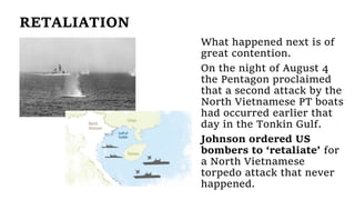 VIETNAM WAR - 10. GULF OF TONKIN INCIDENT | PPTX
