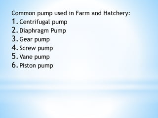 Types and uses of pumps and pipes in aquaculture farm and hatchery | PPTX