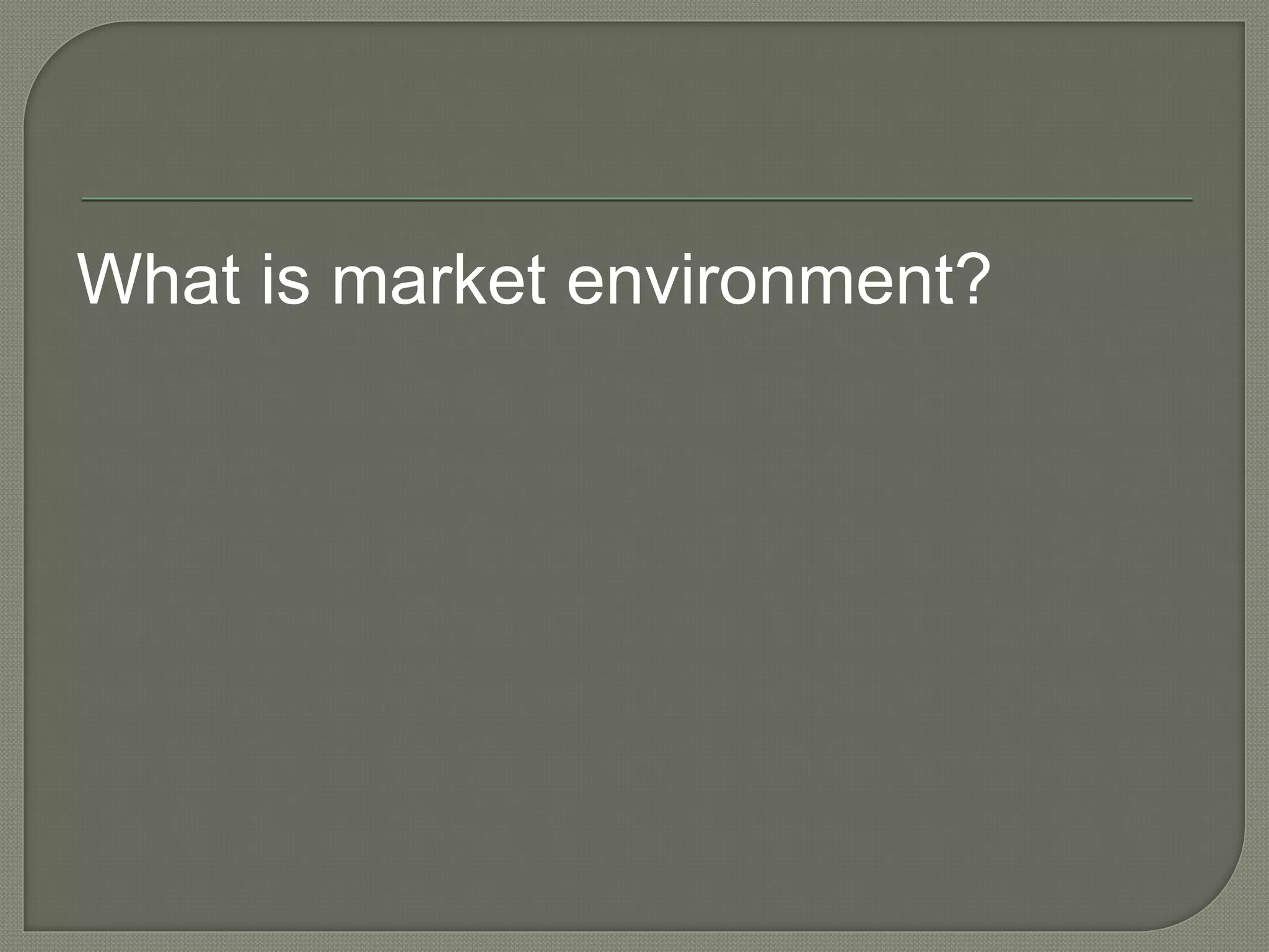 10 1 environment and market (em) | PPTX