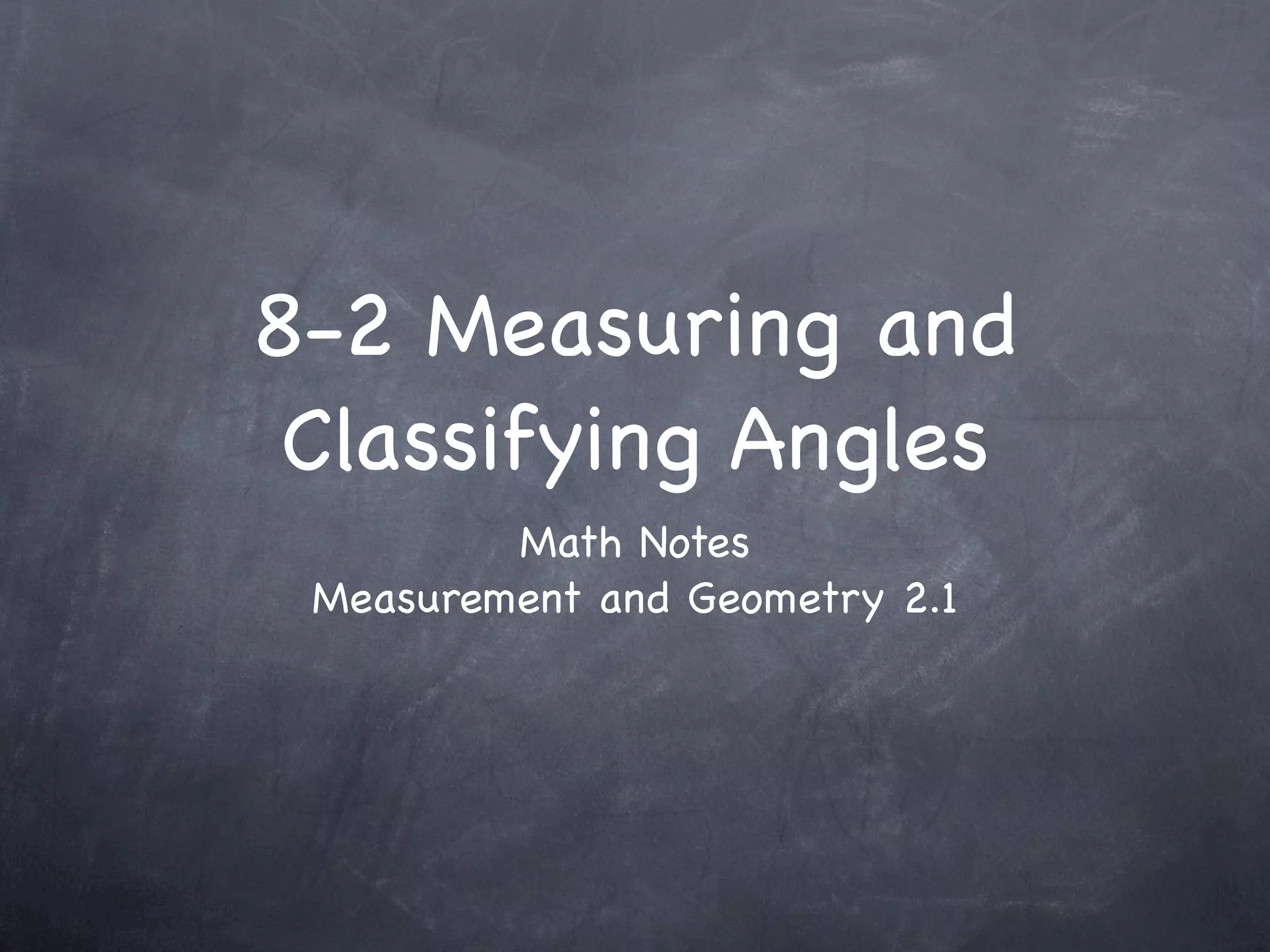 10-2 Measuring/Classifying Angles | PPT
