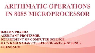 ARITHMETIC OPERATIONS IN 8085 MICROPROCESSOR | PPTX