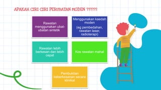 10.1 Perubatan Tradisional, Perubatan Moden dan Perubatan Komplementari ...