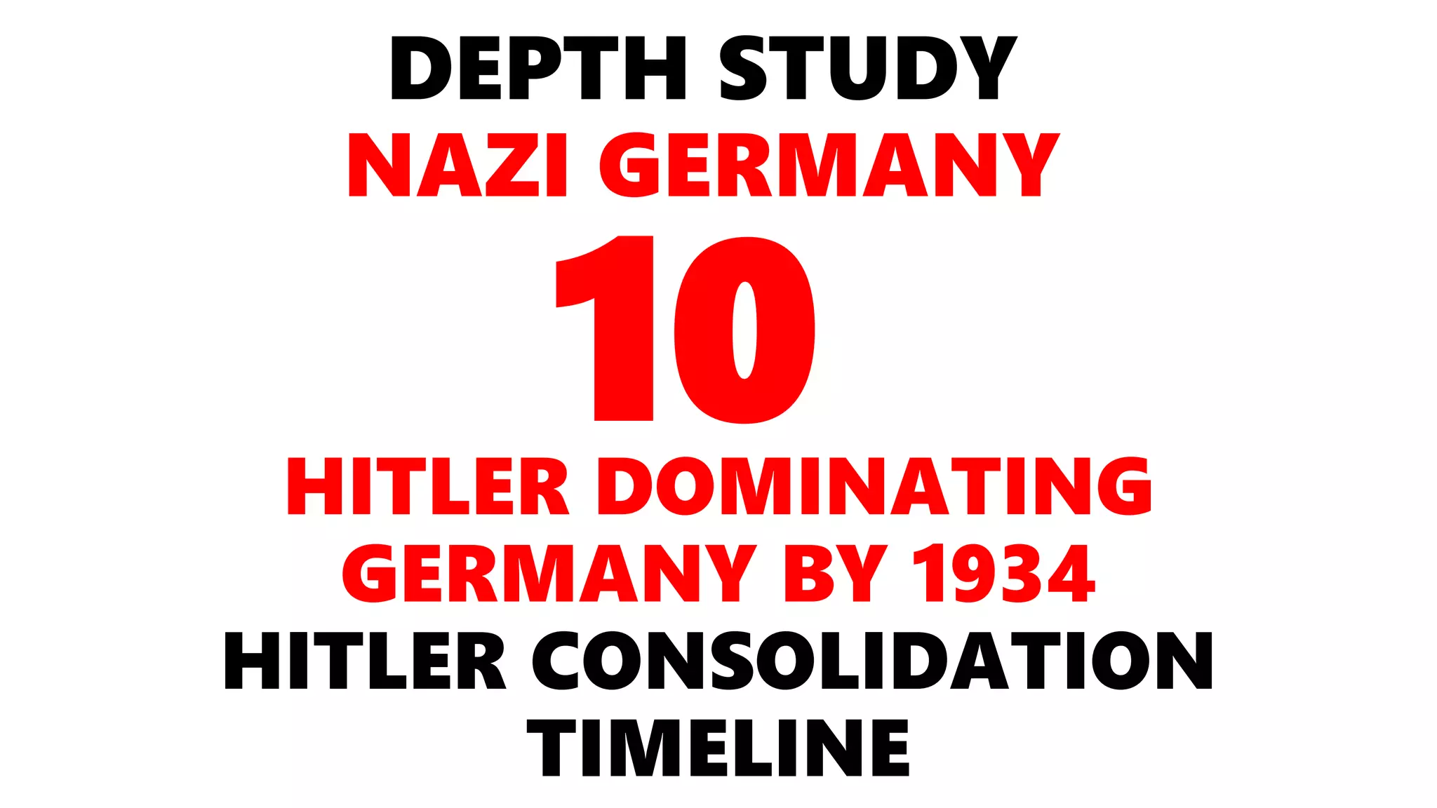 DEPTH STUDY GERMANY: HITLER CONSOLIDATES HIS POWER - TIMELINE | PPTX