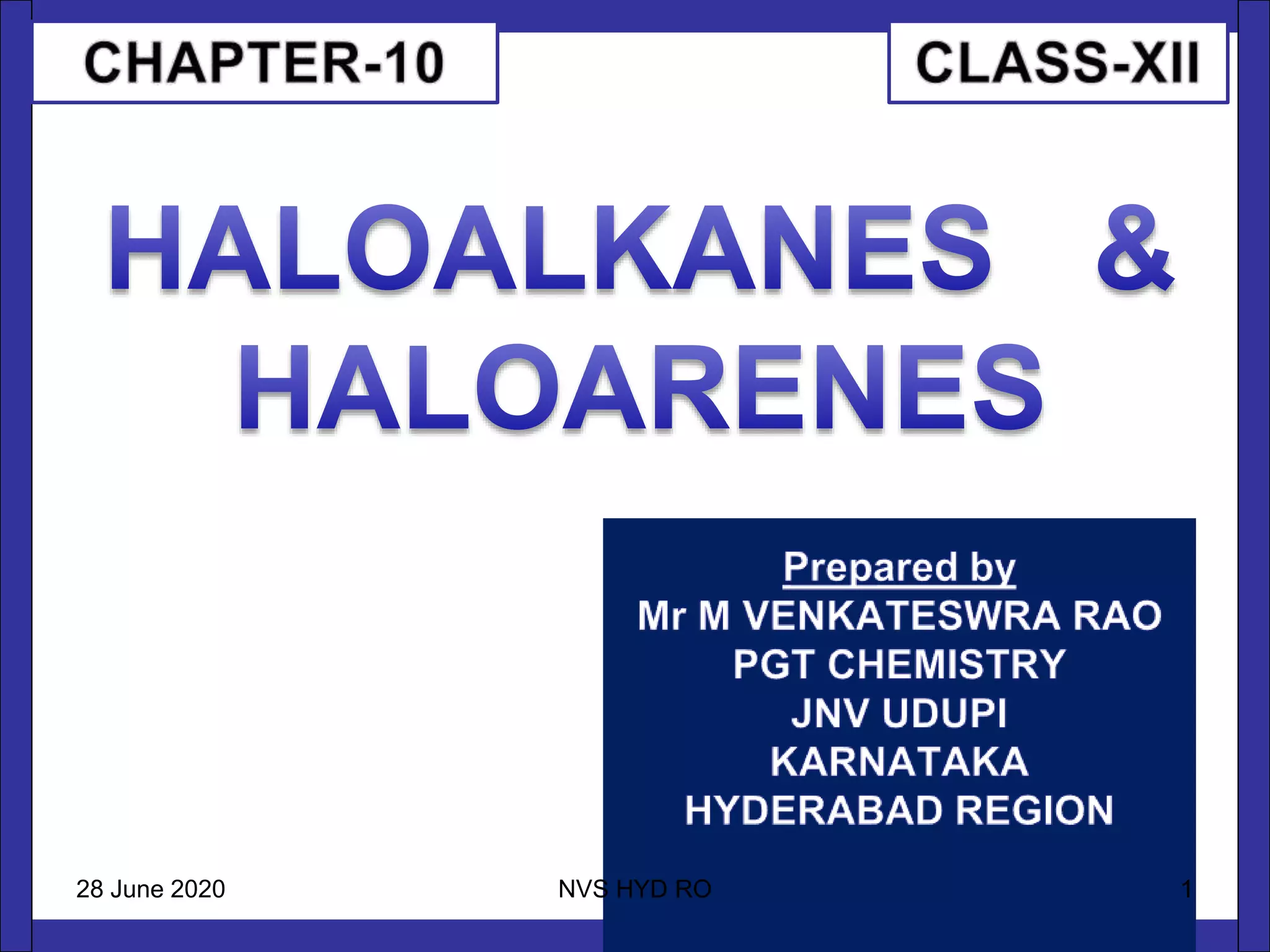 10.HALO ALKANES AND HALO ARENES - PPT,PREPARED BY PGT CHEMISTRY,JNV UDUPI.ppt
