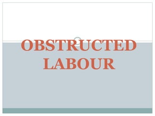 10. Obstructed Labour-3.ppt