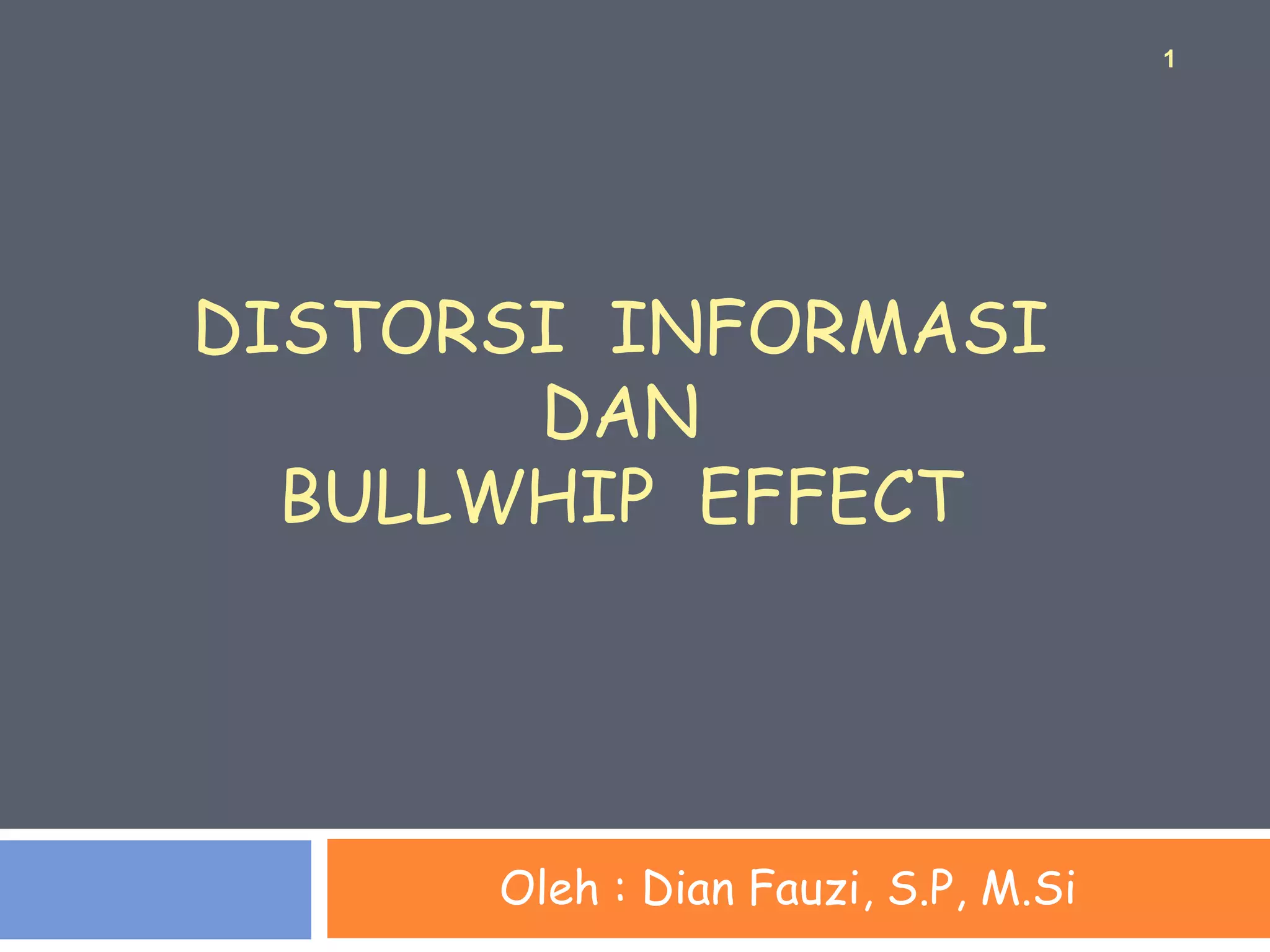 10. Distorsi Informasi dan Bullwhip Effect.ppt