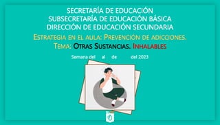 10.-TEMA ADICIONAL Otras Sustancias. Inhalables.pptx