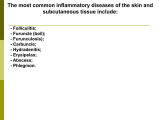 . Inflammatory diseases of the skin, subcutaneous tissue, loose ...