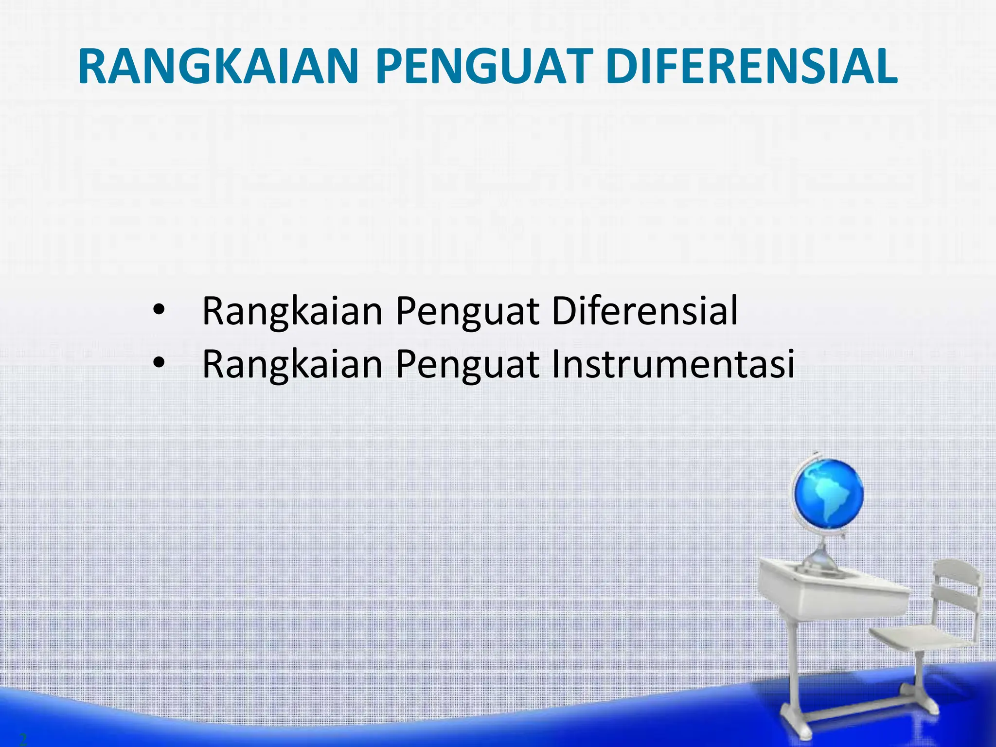 RANGKAIAN PENGUAT DIFERENSIAL Rangkaian Penguat Diferensial Rangkaian ...