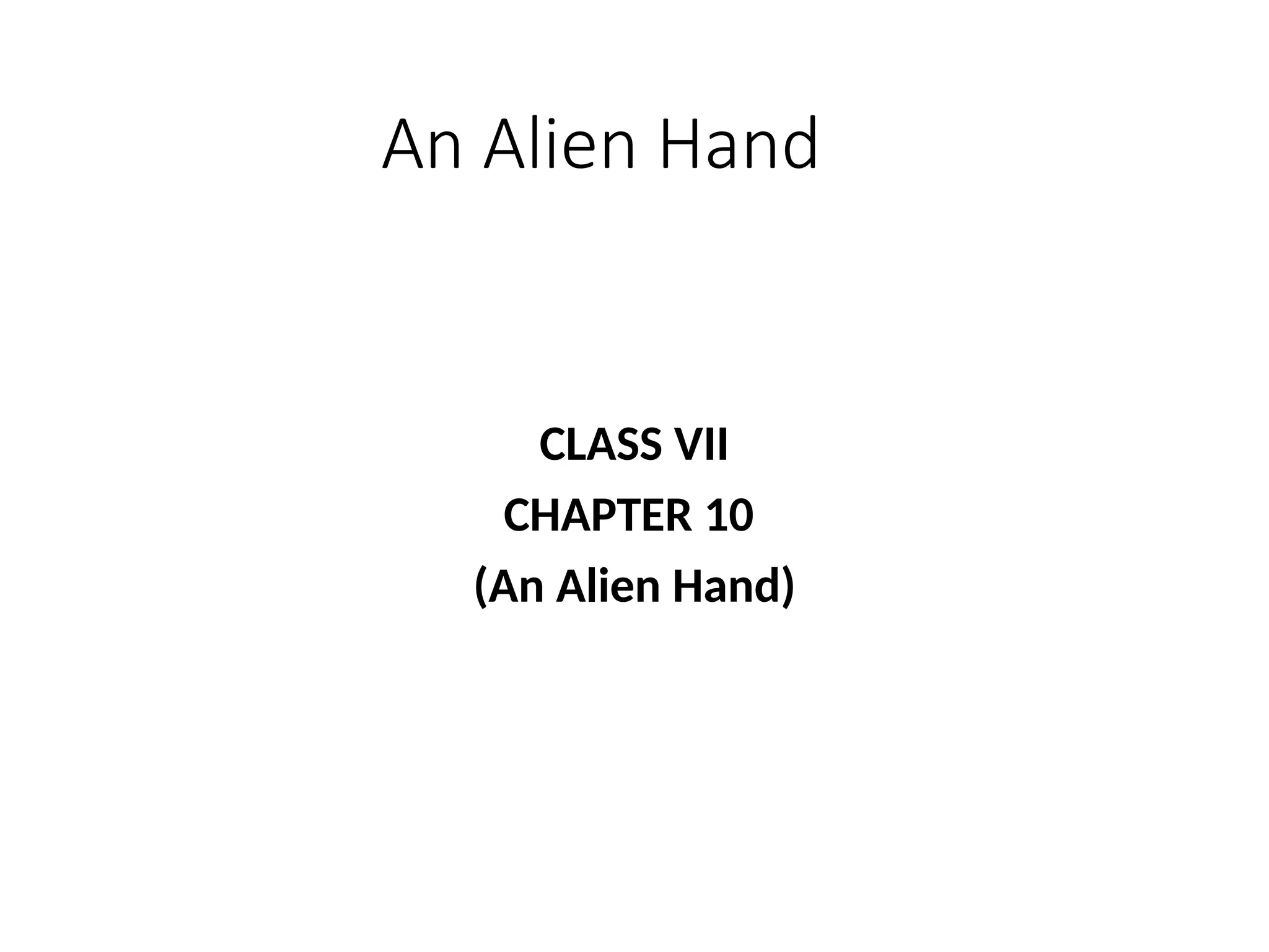 10. An Alien Hand 1 from class seventh.pptx