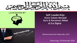 10. Self Leadership Kunci Menjadi Guru & Karyawan Hebat Di Era Digital.ppt