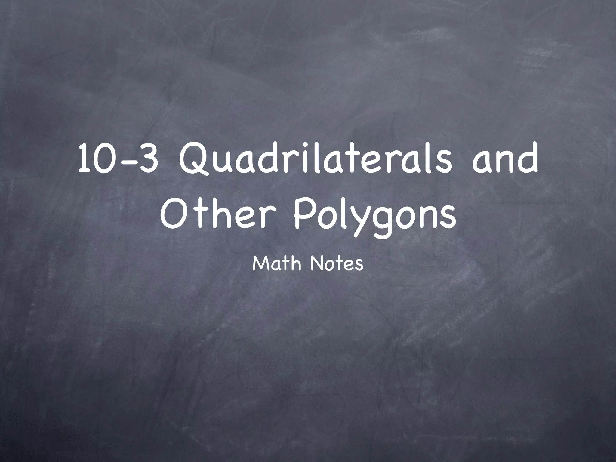 10-3 Quadrilaterals & Other Polygons | PPT