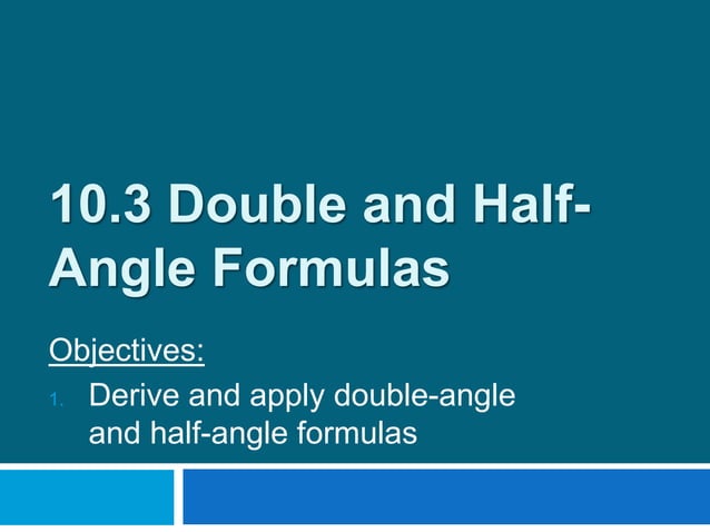 10 3 double and half-angle formulas | PPTX