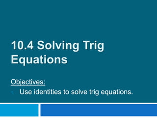 10 4 solving trig equations | PPTX