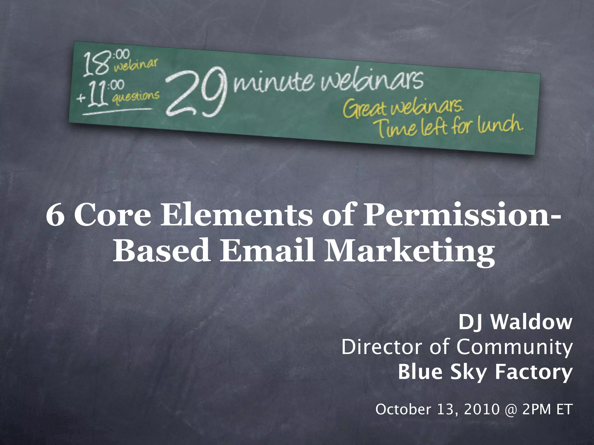 Blue Sky Factory Webinar: 6 Core Elements of Permission-Based Email ...