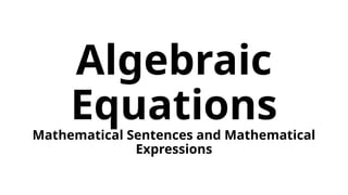 10 - Algebraic Equations - Mathematical Sentences and Mathematical ...