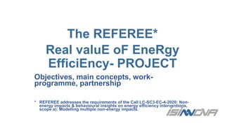 REFEREE: Real valuE oF EneRgy EfficiEncy | PPT