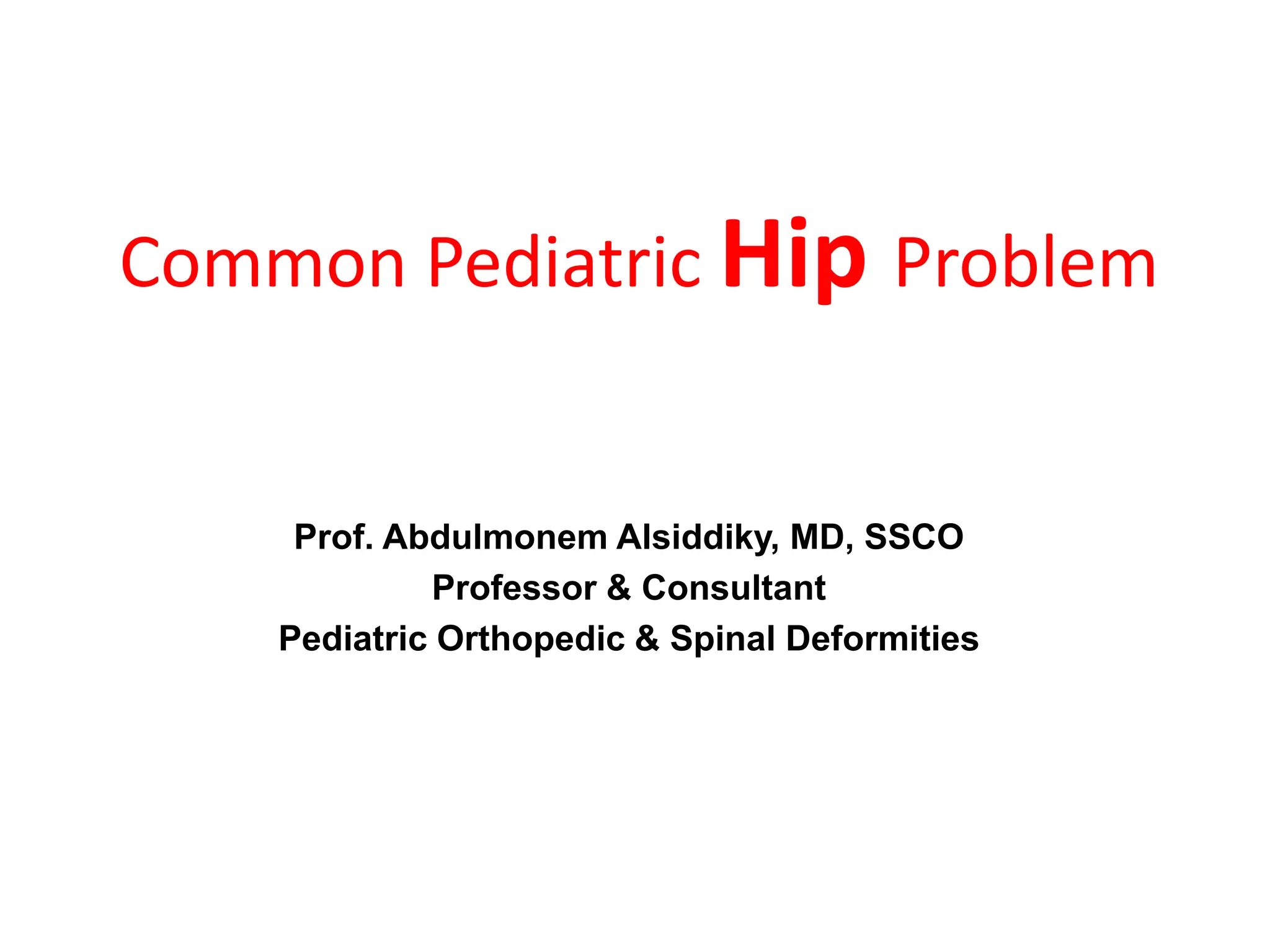 10-Common_Pediatric_Hip_Problems 2018 alsiddiky.pptx