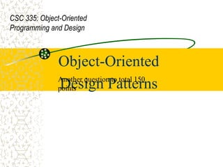Design patterns represent the best practices used by experienced object-oriented software ...