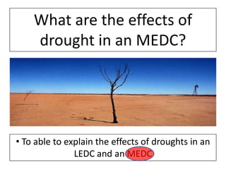 10. effects of drought ledc medc | PPTX