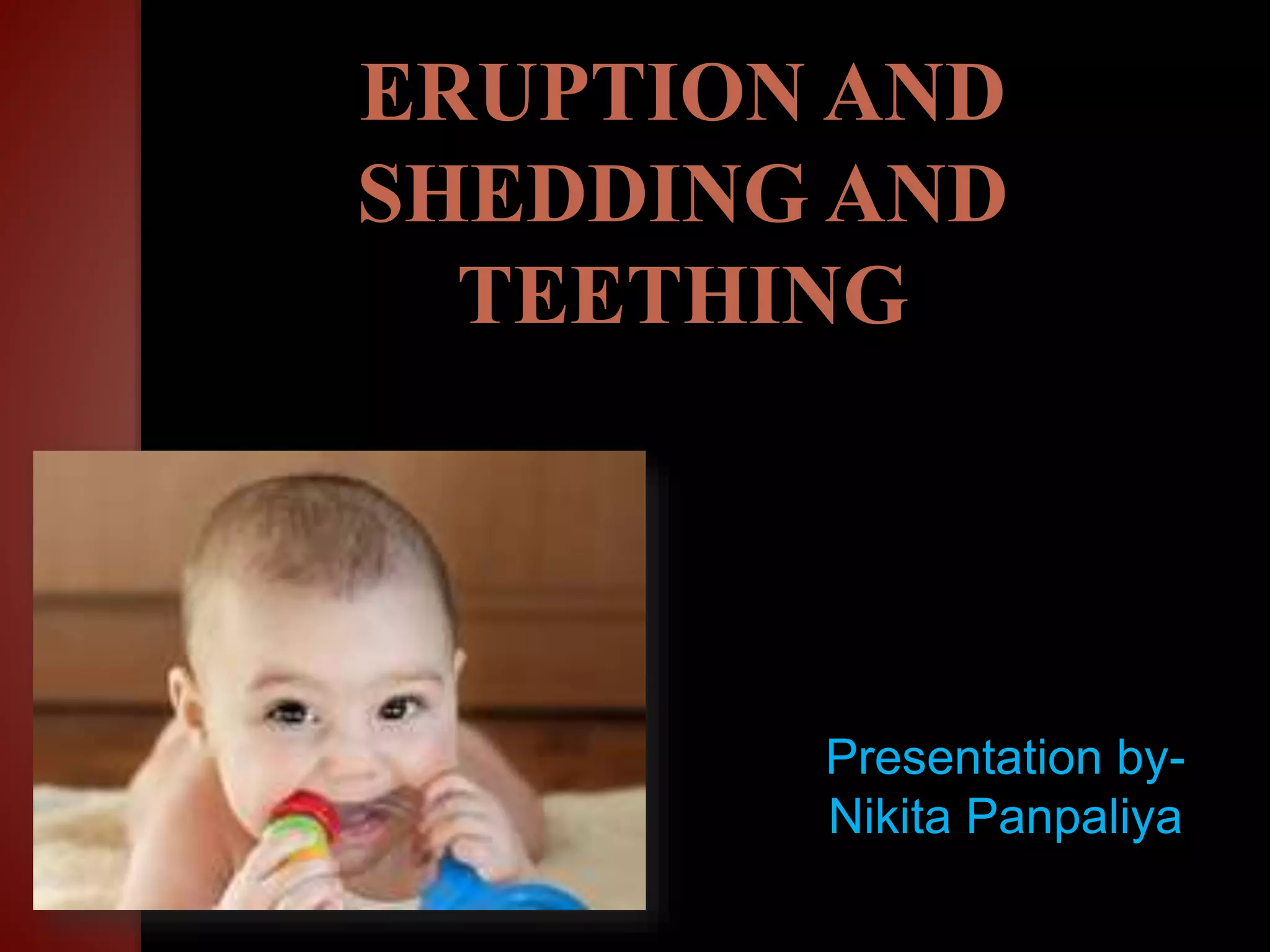 Eruption, shedding & teething problems | PPT