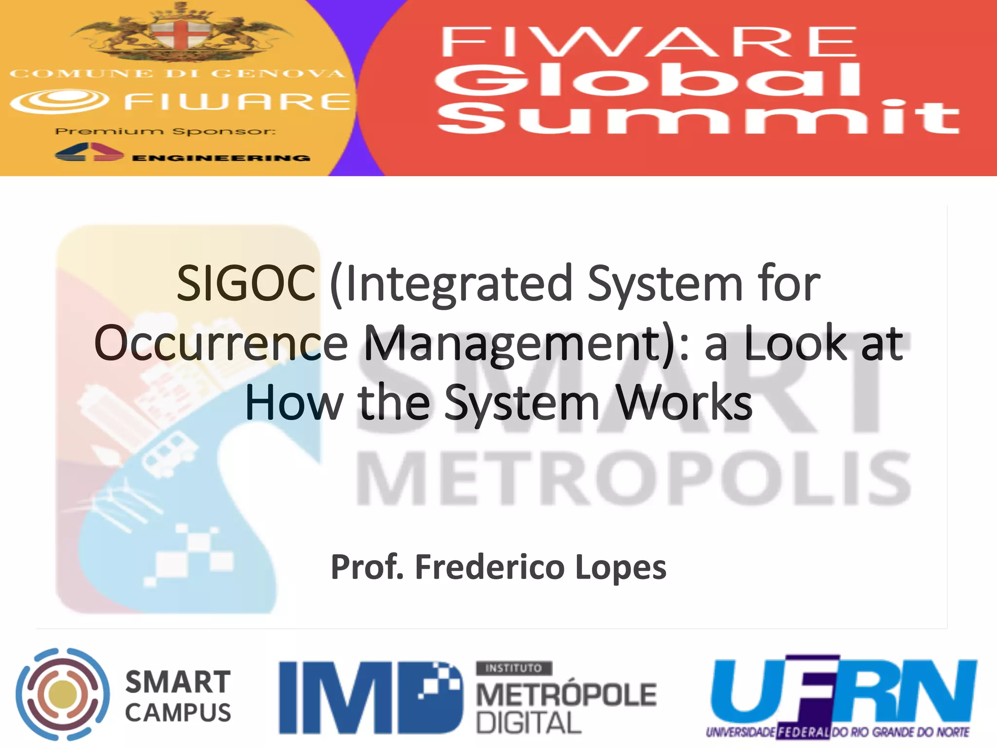 FIWARE Global Summit - SIGOC (Integrated System for Occurrence Management): a Look at How the ...