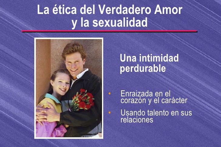 10 La Etica Del Verdadero Amor Y La Sexualidad