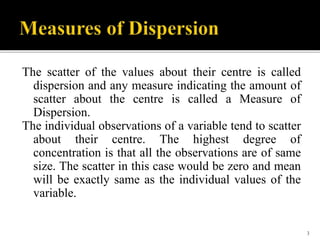 The commonly used measures of absolute dispersion are: 1. Range 2 ...