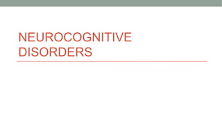 10-neurocognitive disorders.ppt. which is scribe. | PPT